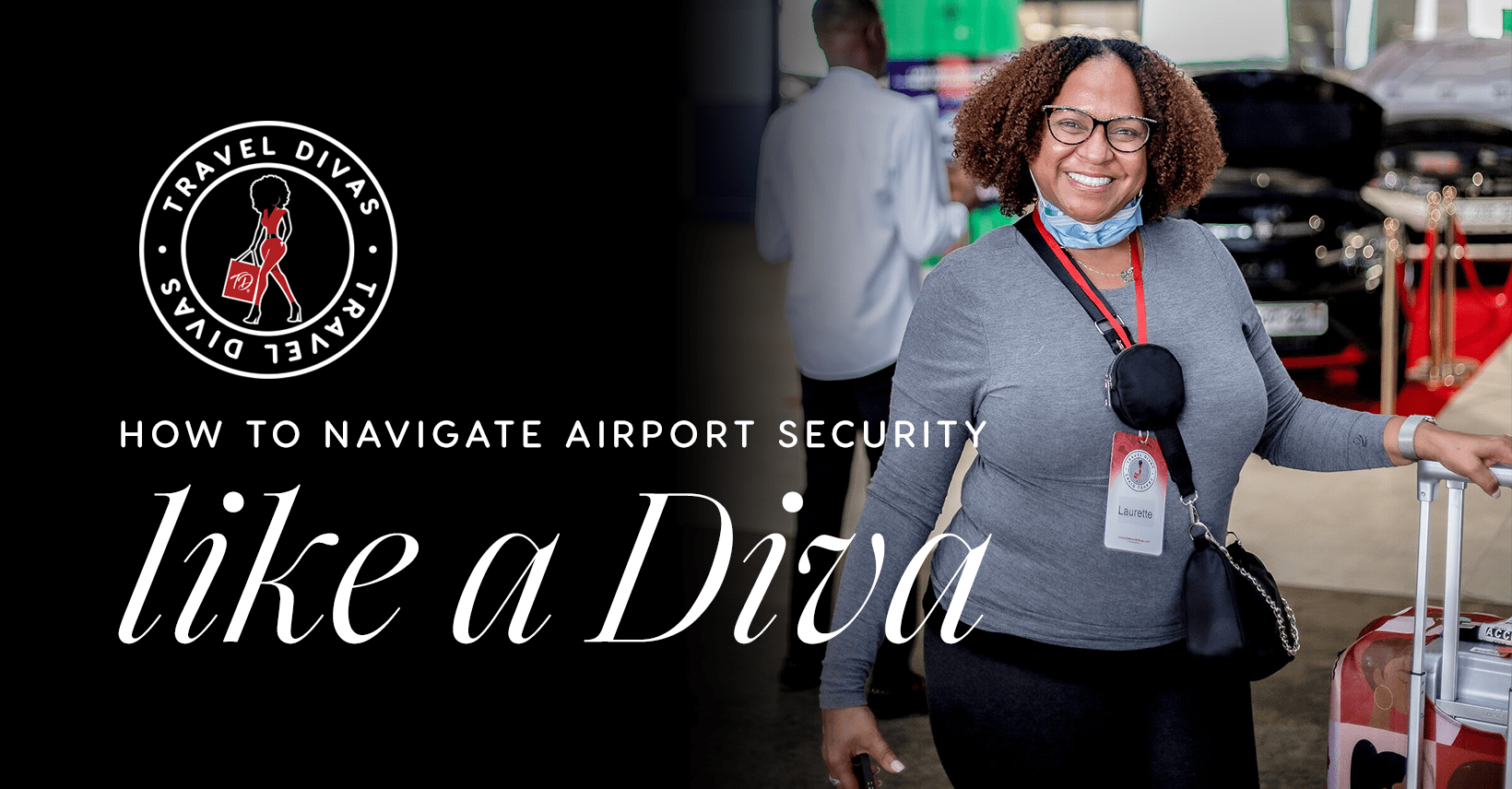 How to Navigate Airport Security Like a Diva - Travel Divas®