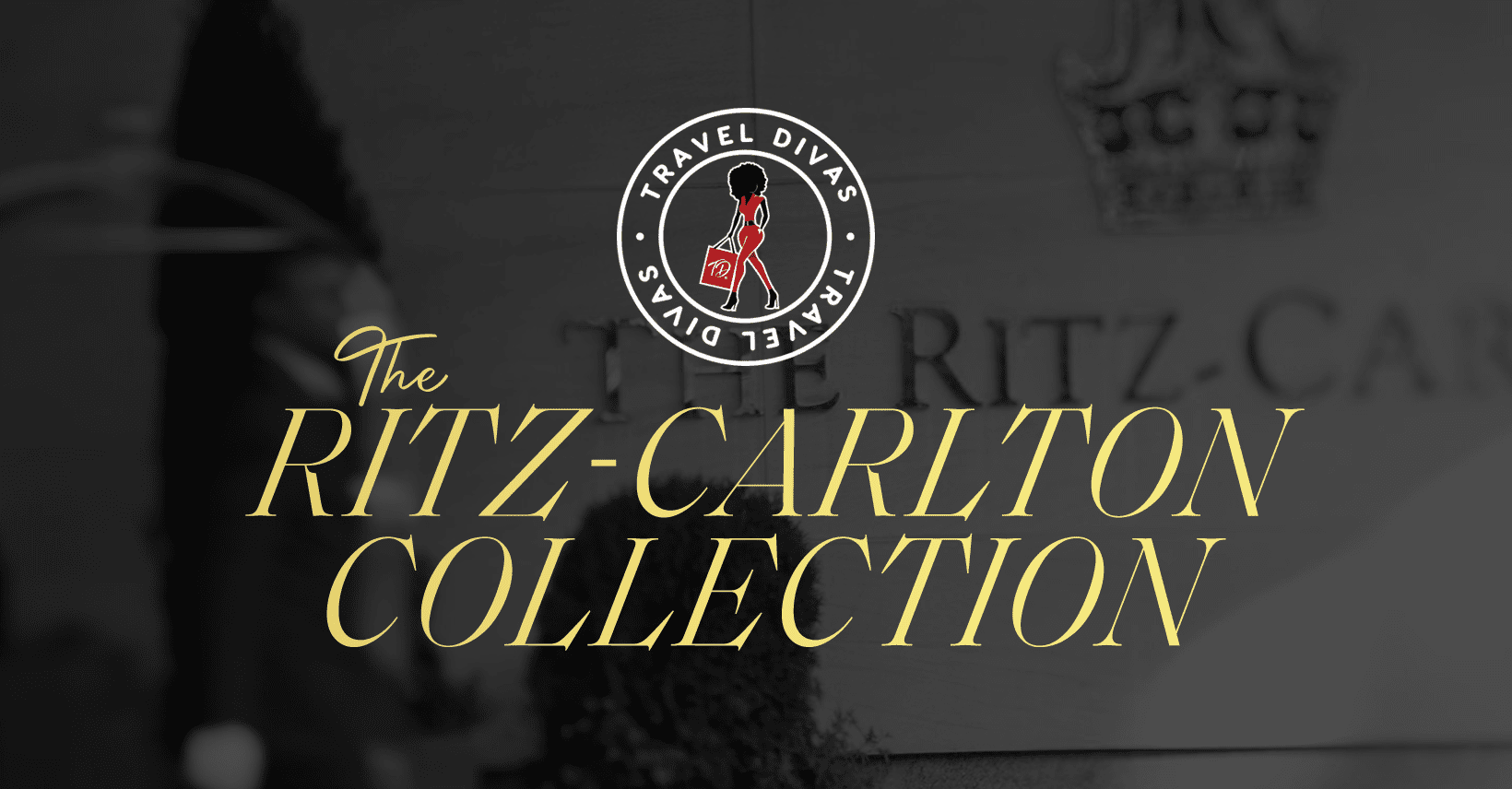 The Ritz-Carlton Collection - Travel Divas®
