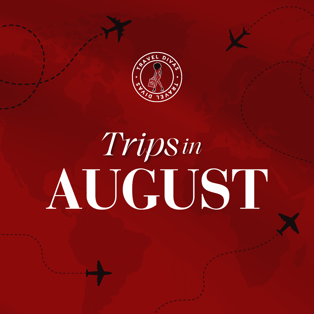 Travel Divas August Trips | Summer Getaways & Adventures