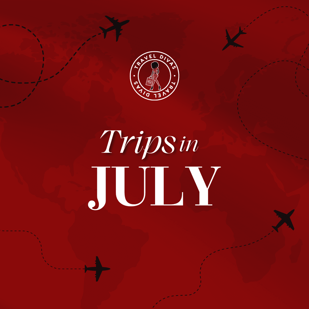 July Trips - Travel Divas®